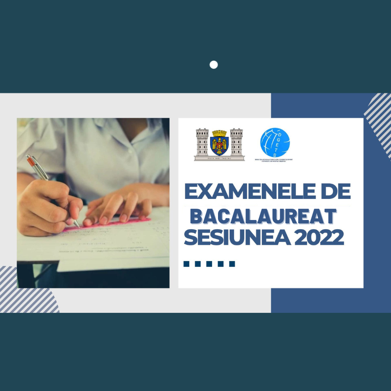 Examenele de Bacalaureat sesiunea 2022 | Direcția Educație Ciocana
